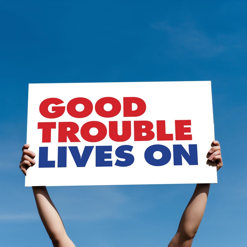 Good Trouble Lives on | Printable | Large 17x11 and 24x18 | Protest ...
