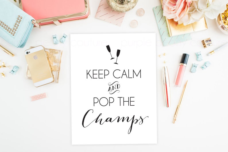Keep Calm and Pop the Champs Champagne Printable Sign Digital Print ...