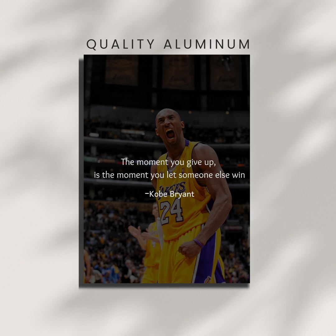 Kobe Bryant Motivational Metal Poster – “the Moment You Give Up ...