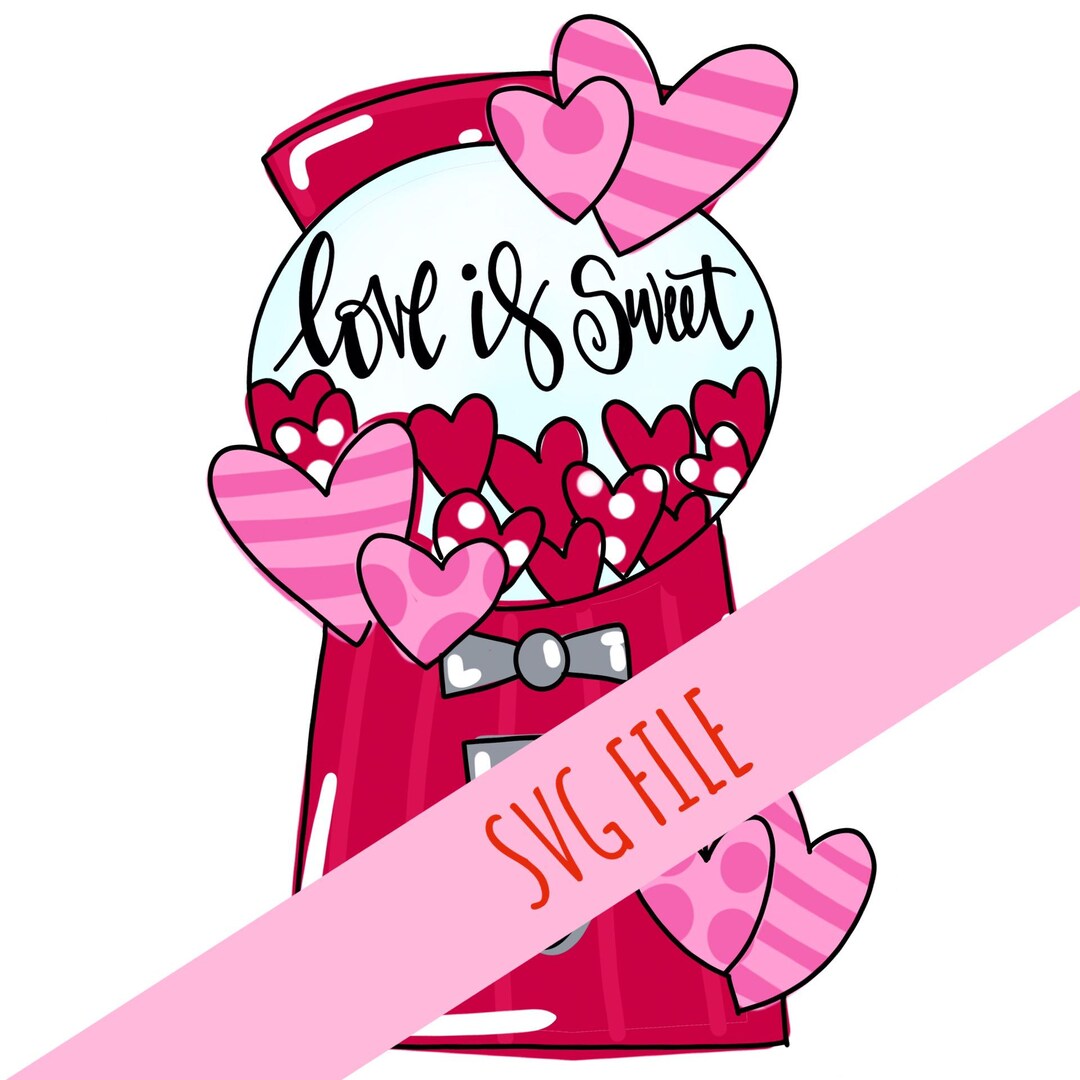 SVG Love is Sweet Candy Gum Machine Valentines Door Hanger Downloadable ...