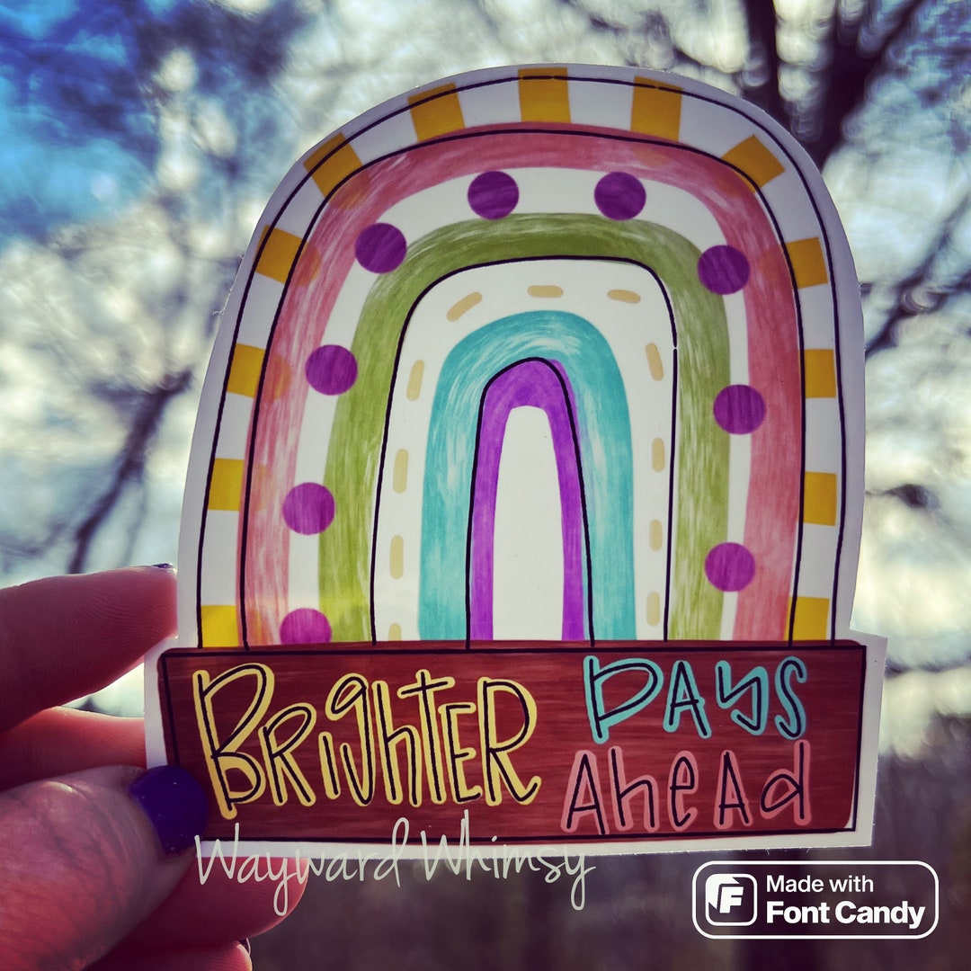 Brighter Days Ahead Vinyl Sticker - Water and Fade Resistant - Hand ...