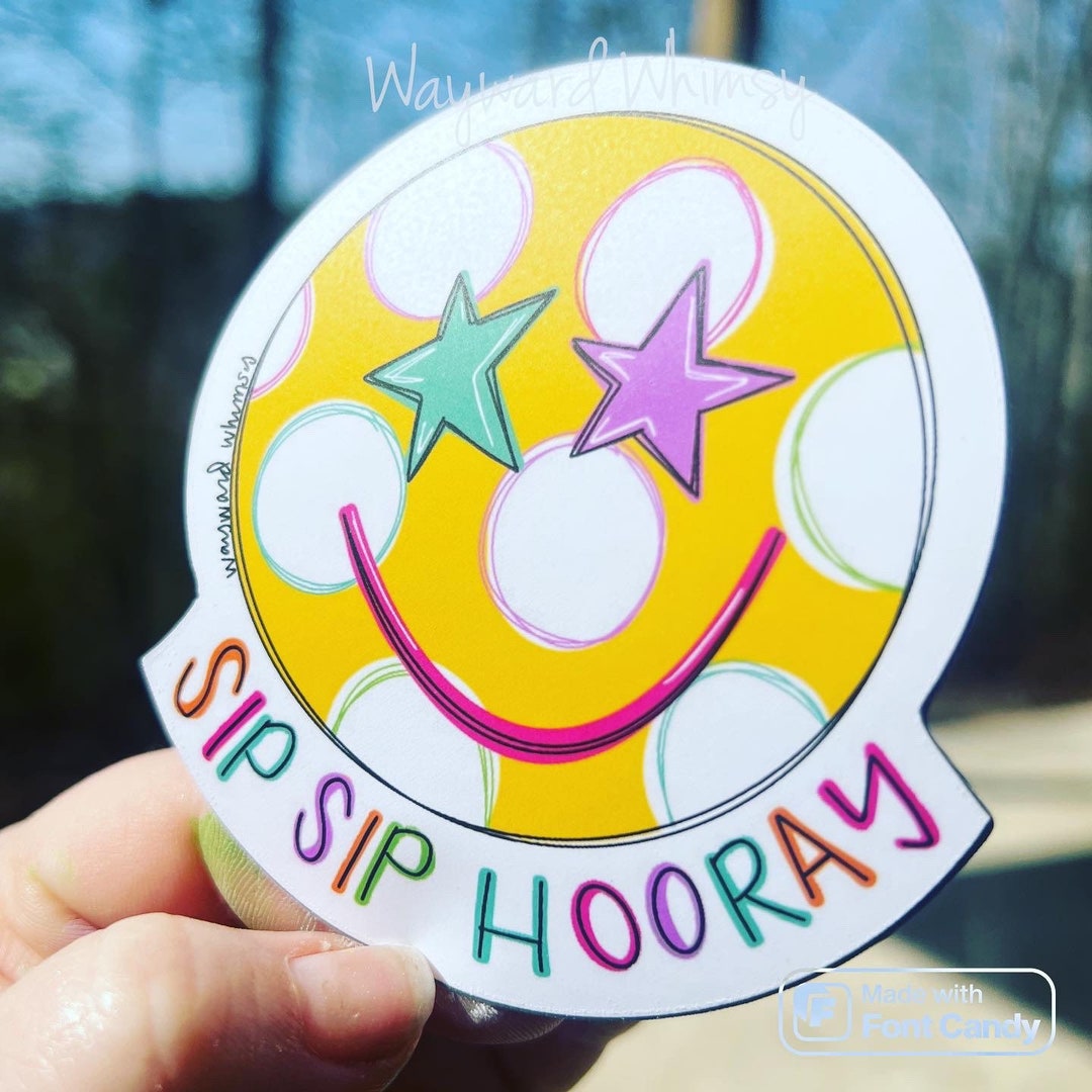 Sip Sip Hooray Vinyl Sticker - Water and Fade Resistant - Tumbler ...