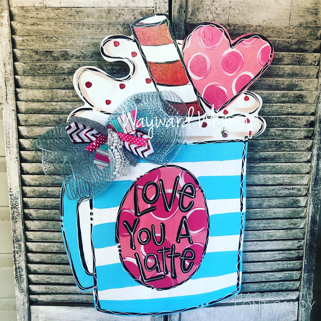Valentine Love You a Latte Wood Cut Out Door Hanger - Etsy