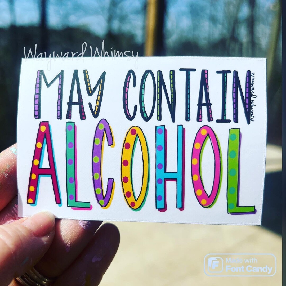 May Contain Alcohol- Vinyl Sticker - Water and Fade Resistant- Tumbler ...