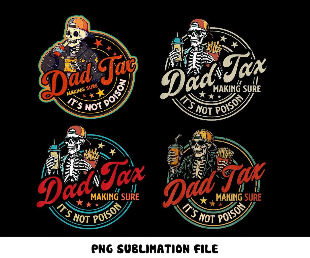 Dad Tax Making Sure It's Not Poison Fathers Day Png, Funny Dad Png, Dad ...