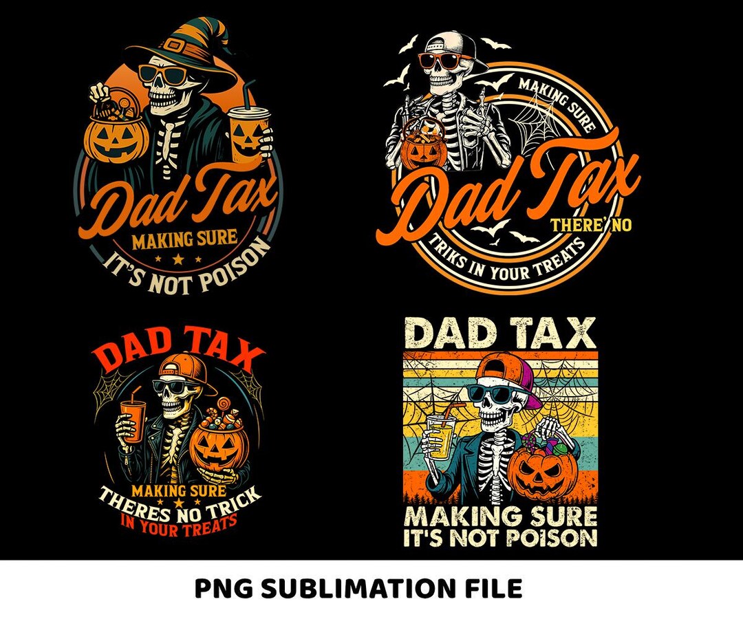 Halloween Dad Tax PNG, Funny Skeleton Dad Sublimation Design, Dad Tax ...