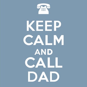 Keep Calm and Call Dad - Blue - 8x10 - Instant Download, Digital ...