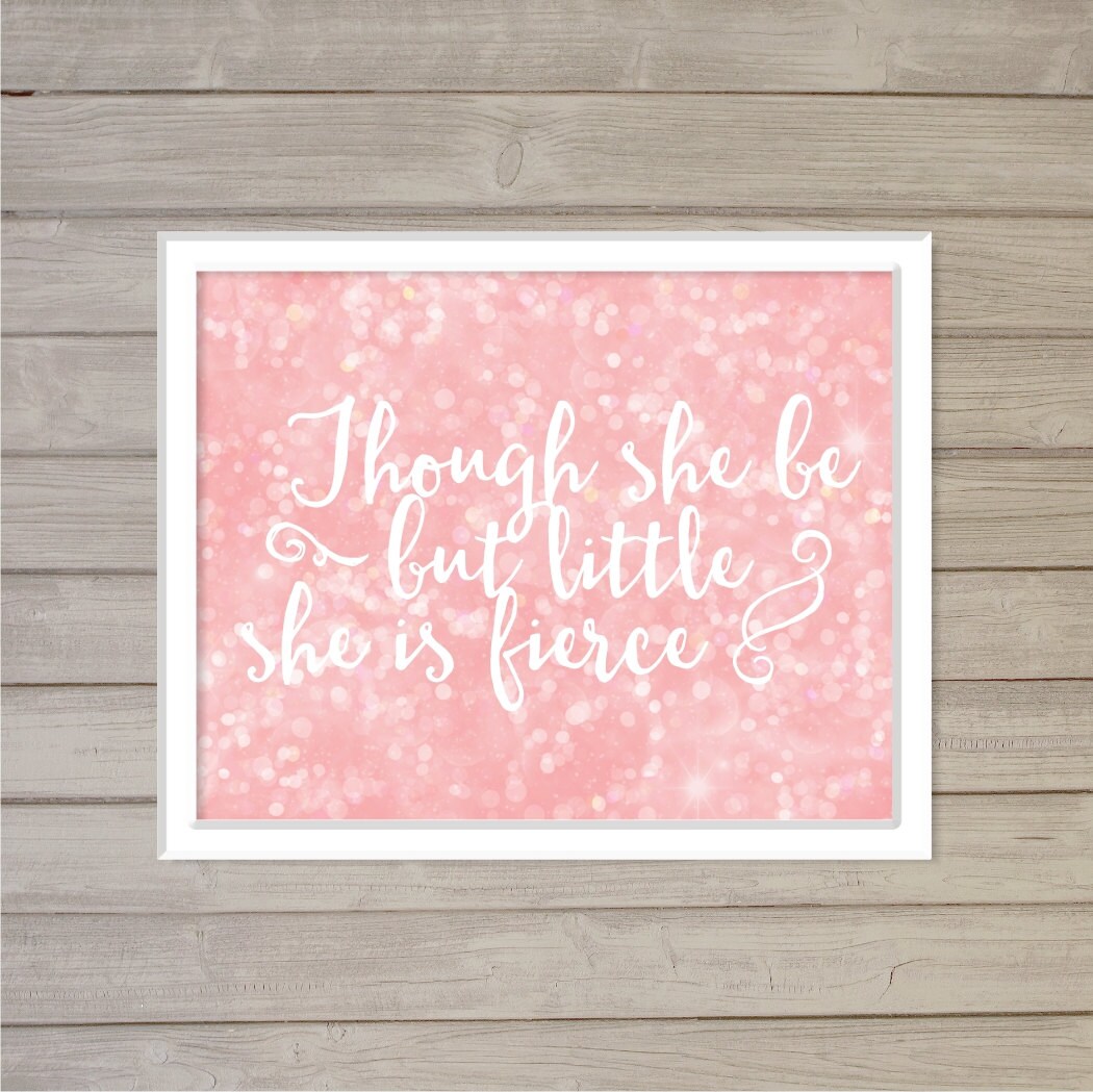 Though She Be but Little She is Fierce Wall Art Printable - Etsy