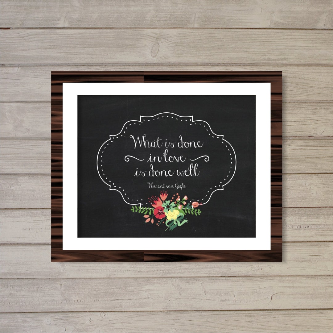 Van Gogh Quote What is Done in Love is Done Well Wall Art Printable ...
