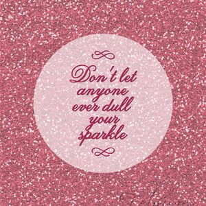 Don't Let Anyone Ever Dull Your Sparkle - Pink, 8x10 - Instant Download ...