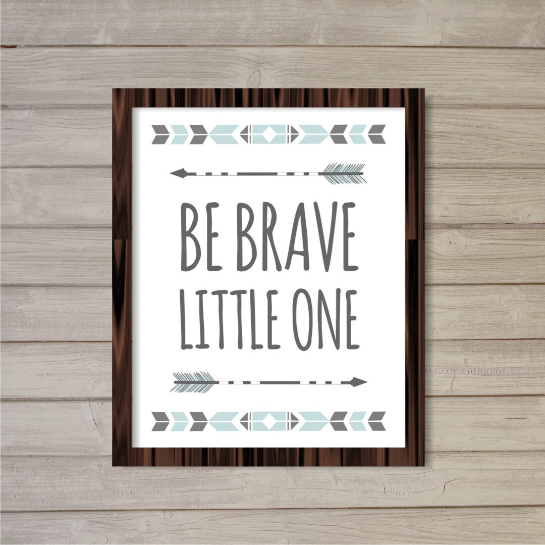 Be Brave Little One Nursery Wall Art Printable, Blue -8x10- Native ...