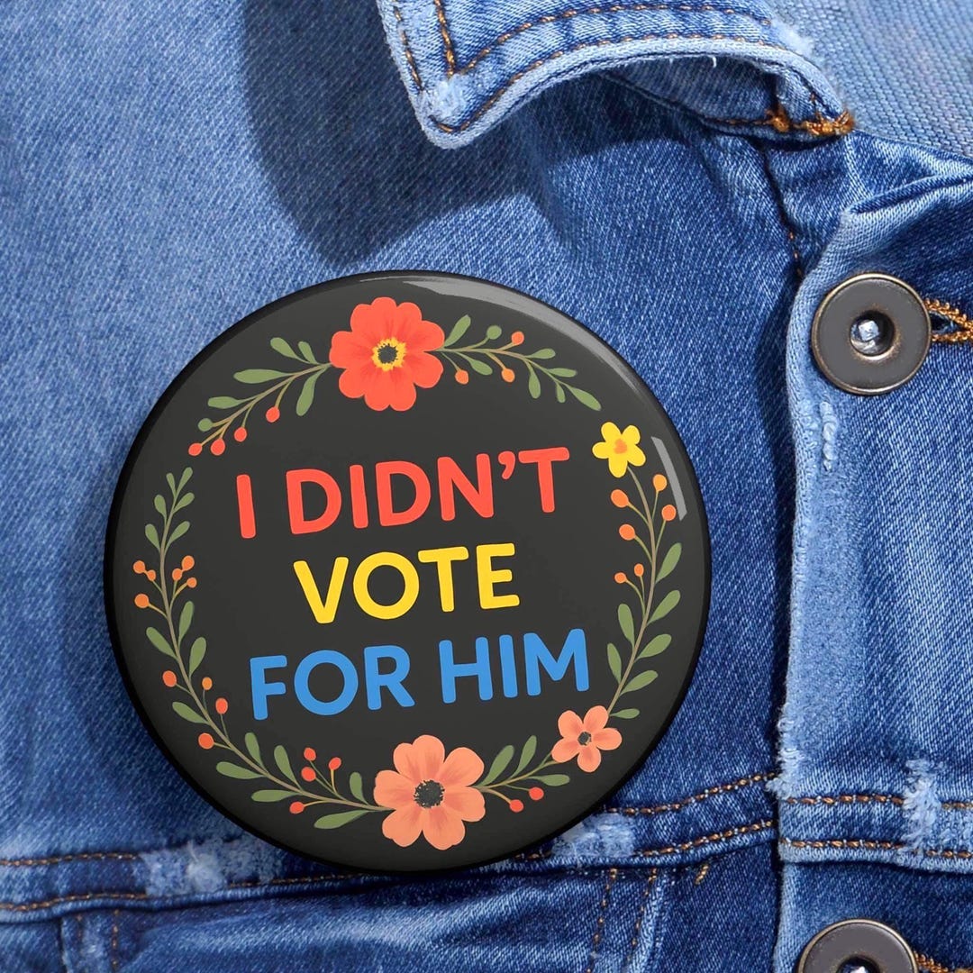 I Didn't Vote for Him Pin: Anti-trump Pin Political Protest Accessory ...