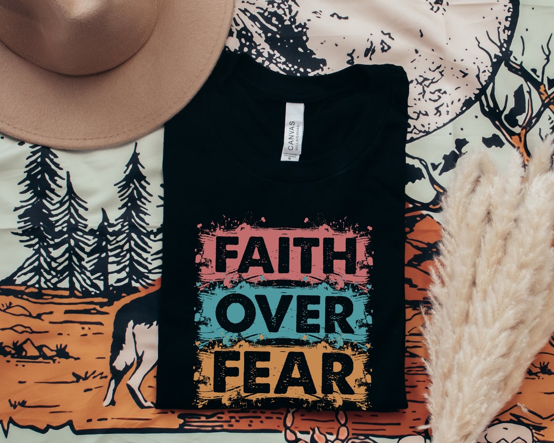 Faith Over Fear Shirt, Christian T-shirt, Jesus Apparel, Faith Based ...