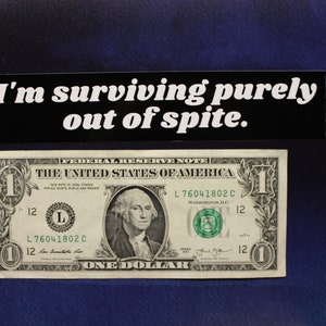 I'm Surviving Purely Out of Spite Vinyl Sticker - Etsy