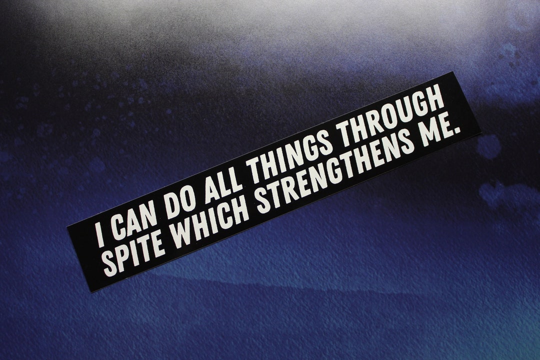 I Can Do All Things Through Spite Which Strengthens Me Vinyl Sticker - Etsy