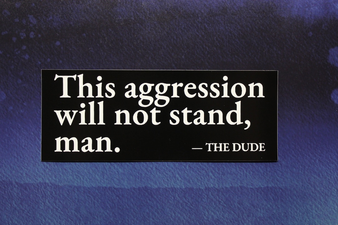 Big Lebowski Vinyl Sticker: This Aggression Will Not Stand, Man - Etsy