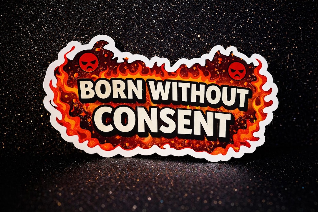 Funny Existential Dread Sticker - Born Without Consent Fire Decal ...