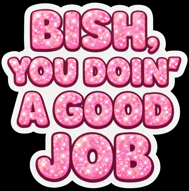 Funny Pink Glitter Sticker - Bish You Doin A Good Job Decal - Sassy ...