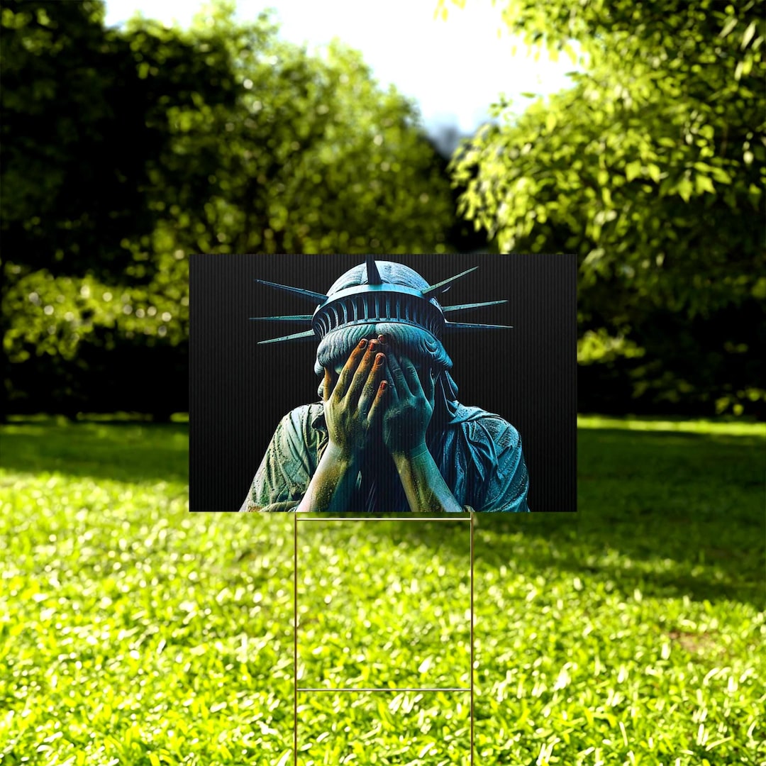 Weeping Statue of Liberty Yard Sign: Political Expression - Etsy