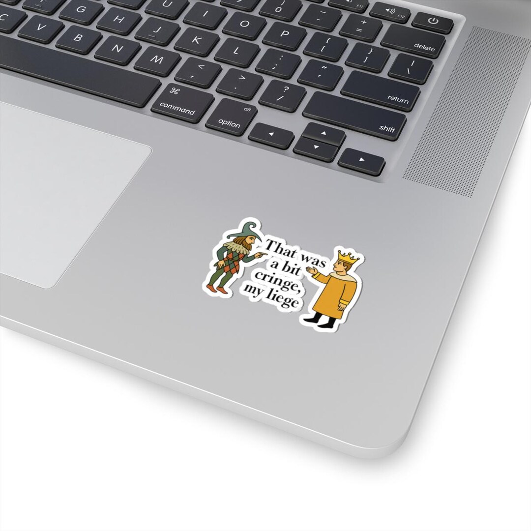 That Was a Bit Cringe My Liege Sticker | Medieval Meme Vinyl Decal ...