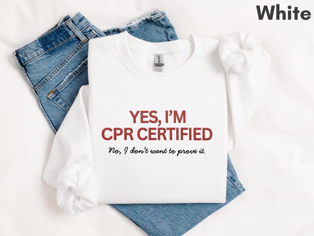 Funny Embroidered CPR Certified Sweatshirt | Doctor, Resident, RN, Med ...