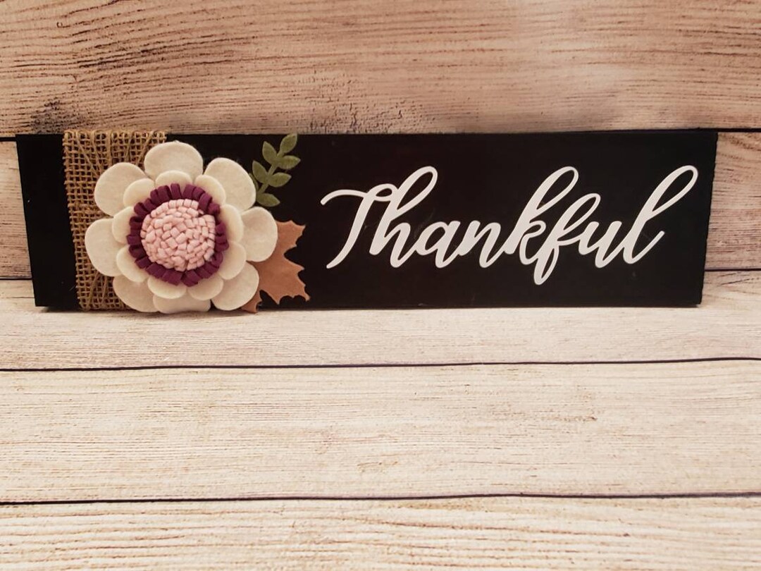Black Wood Thankful Sign With Handmade Felt Flower and Leaves With ...