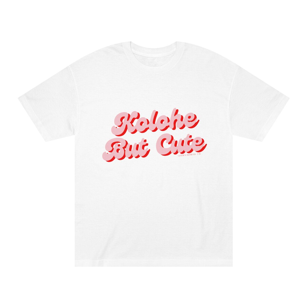 Kolohe but Cute Tee, Cute Statement T-shirt, Relaxed Fit Tee, Casual ...