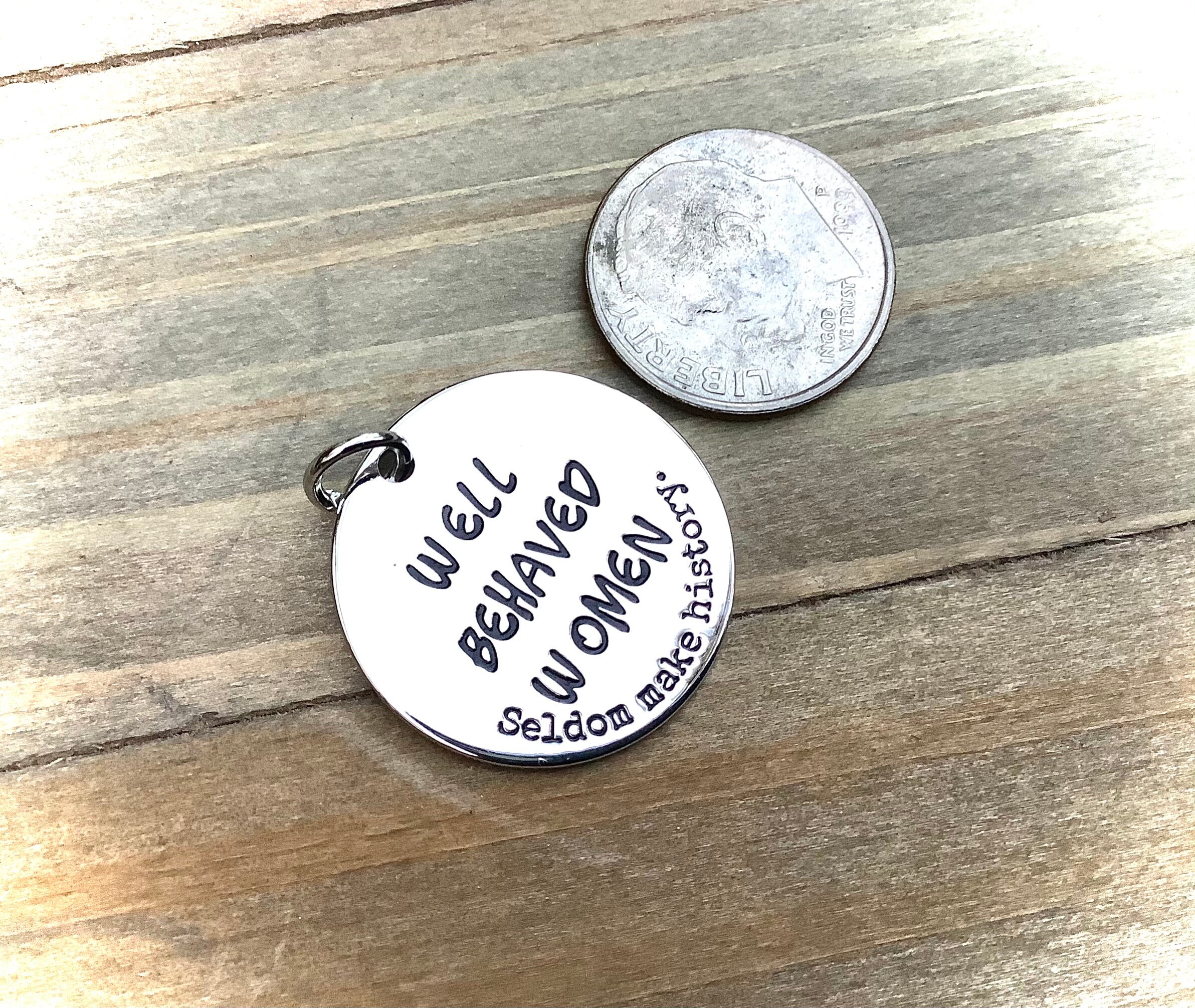 Well Behaved Women Seldom Make History Pendant Empowerment | Etsy
