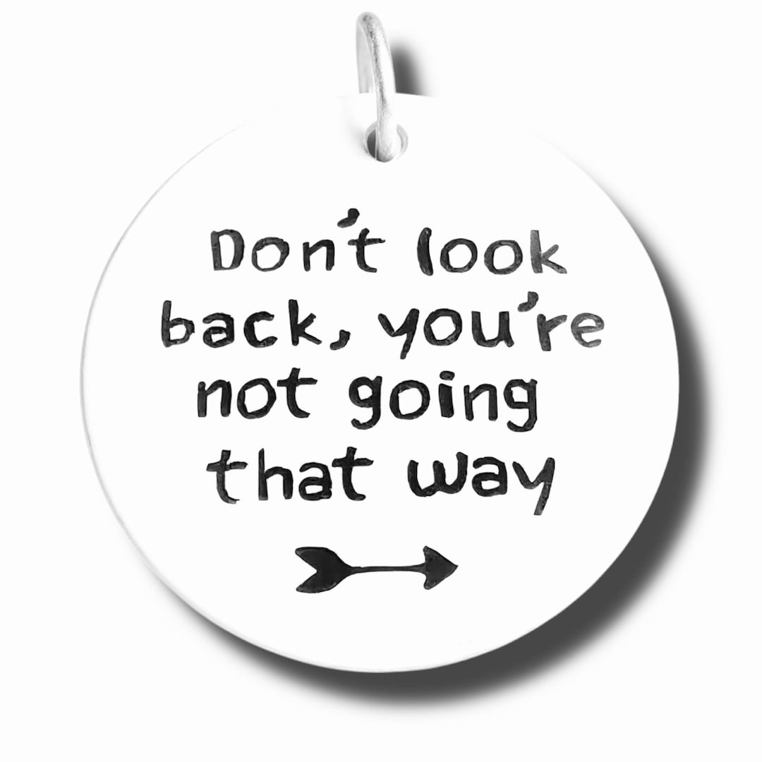 Don't Look Back, Your Not Going That Way, Silver Plated Pendant ...