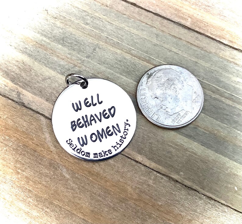 Well Behaved Women Seldom Make History Pendant Empowerment Etsy