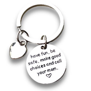 Have Fun, Be Safe, Make Good Choices and Call Your Mom Keychain ...