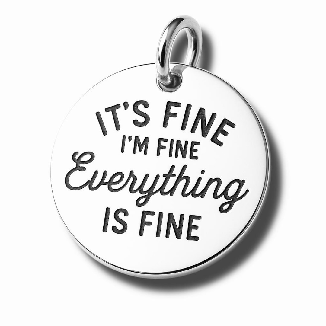 It’s Fine, I’m Fine, Everything is Fine’ Word Charm Pendant, Silver ...