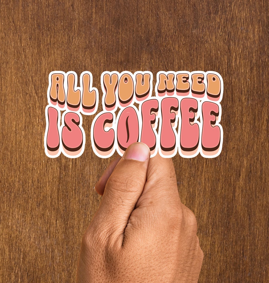 Retro Coffee Sticker, All You Need is Coffee, for Laptop, Cup & Water ...