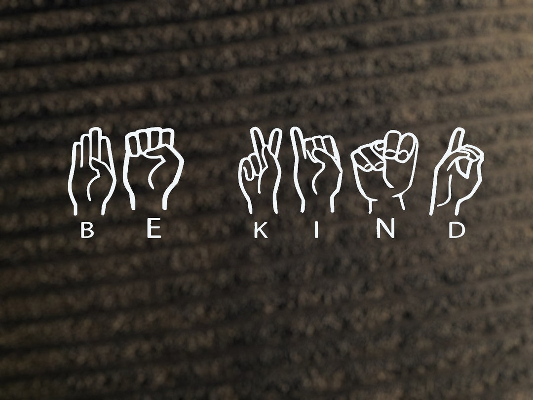 Be Kind Sign Language Vinyl Car Bumper Decal iPad Tumbler Laptop Water ...
