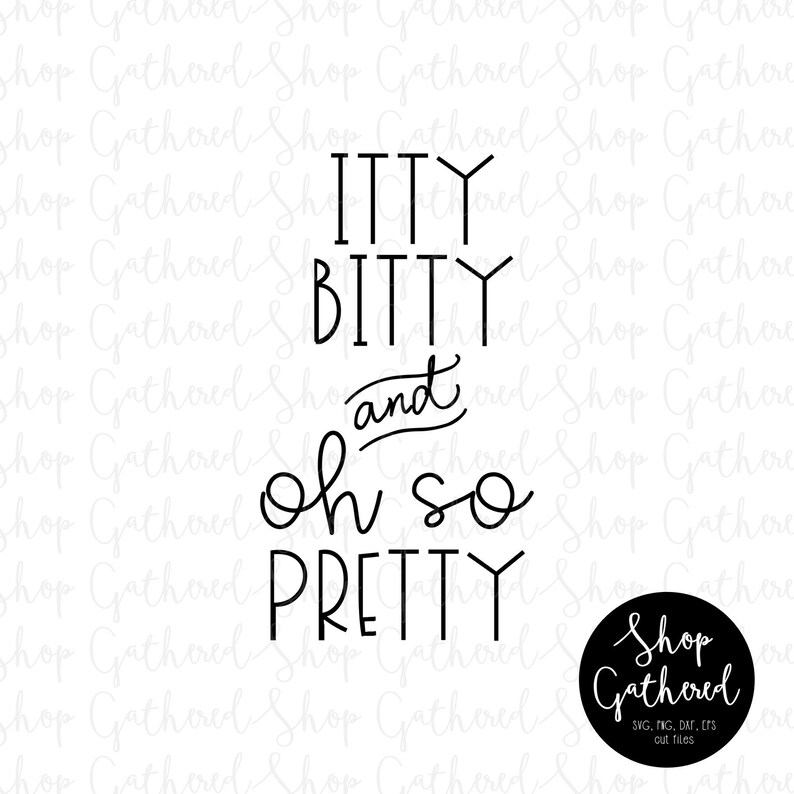 Itty Bitty And Oh So Pretty Svg Instant Download Etsy