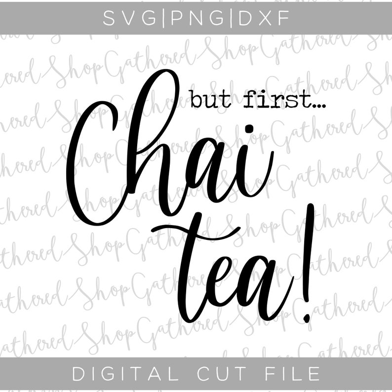 But First Chai Tea SVG Chai Tea SVG SVG for Cricut Coffee | Etsy Australia