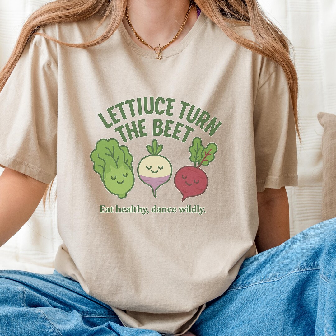 Lettuce Turn the Beet Shirt, Funny Vegan Vegetable Pun Tee, Eat Healthy ...