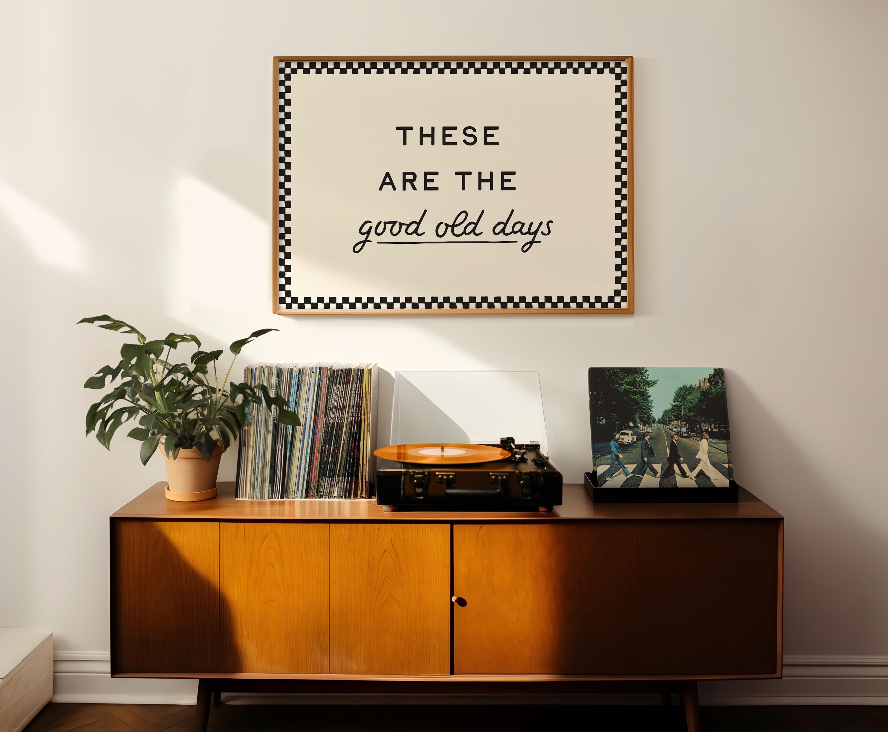 These Are the Good Old Days Print: Inspirational Quote Print, Retro ...