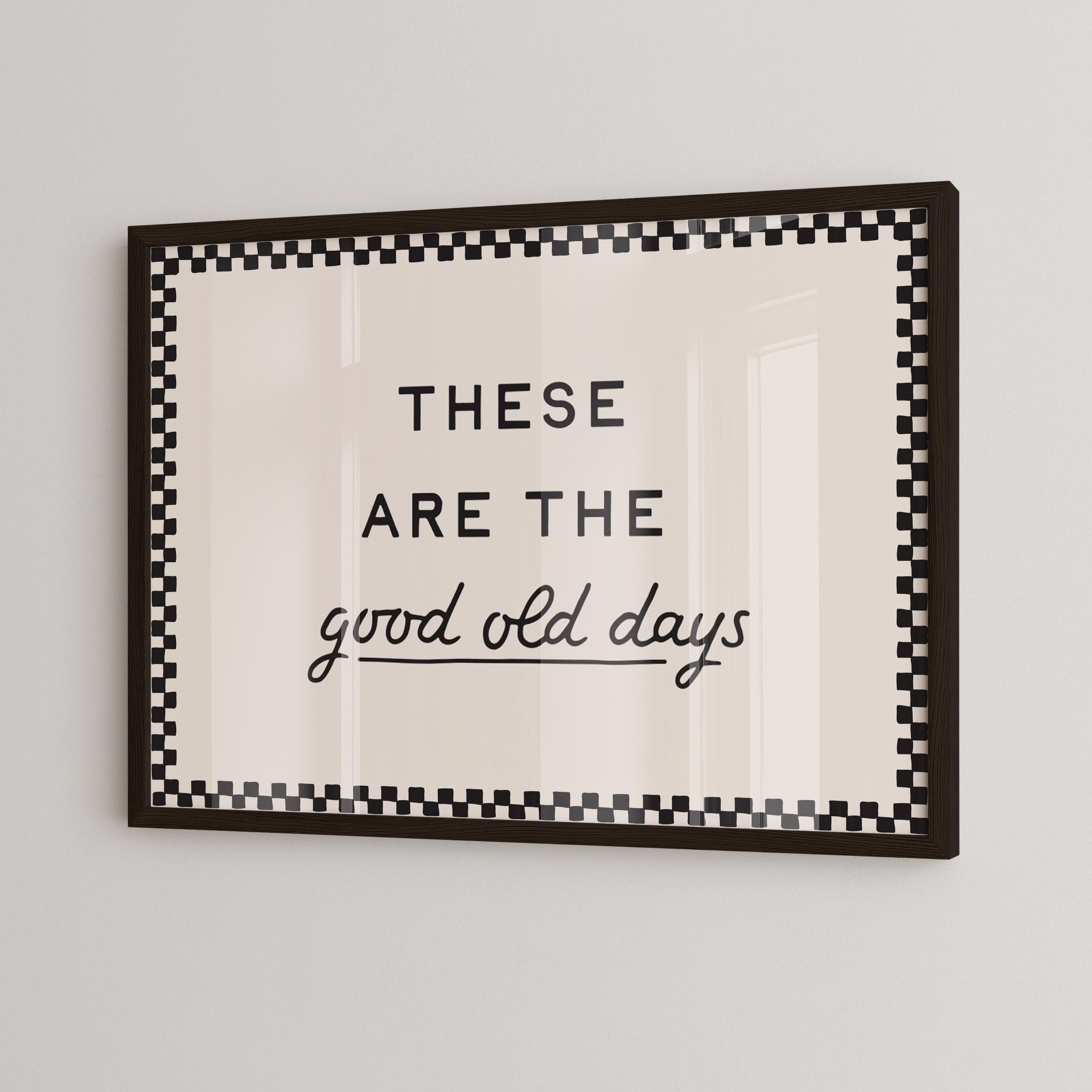 These Are the Good Old Days Print: Inspirational Quote Print, Retro ...