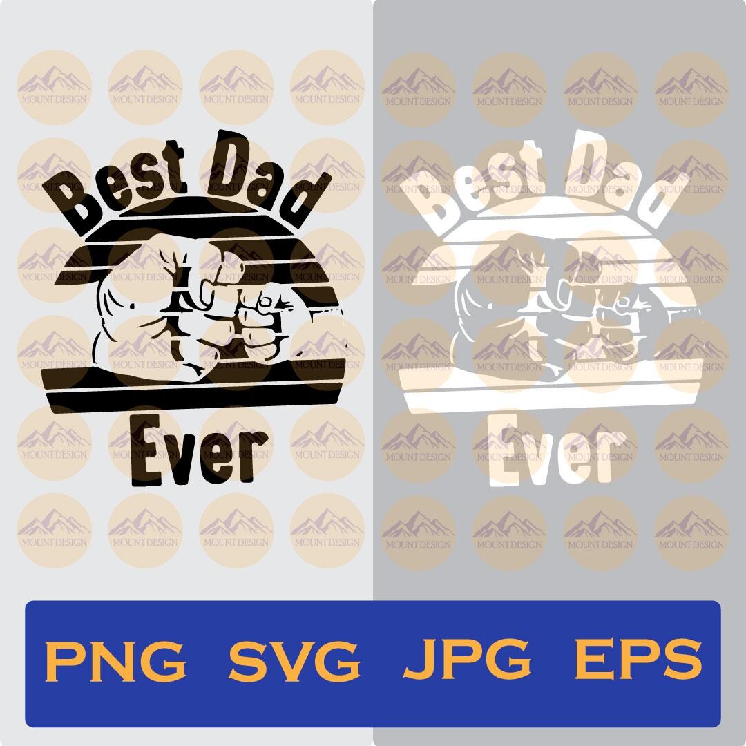 Best Dad Ever Svg, Best Dad Png, Dad Svg, Best Father Svg, Dad Love Png ...