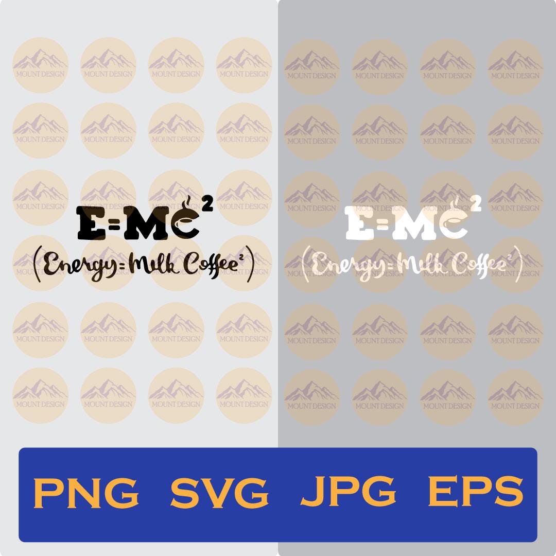 E=MC2 Svg, Energy Svg, Coffee Svg, Science Humor Svg, Funny Quotes Svg ...