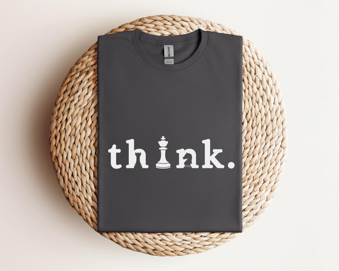 Think Chess T-shirt | Inspirational Chess Quote | Unisex Game Night Tee ...