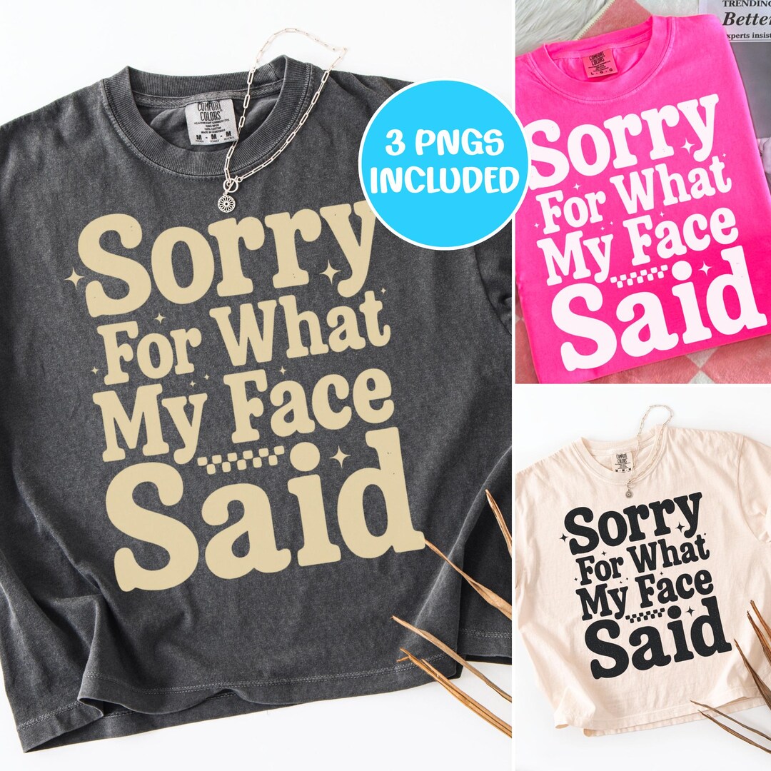 Sorry for What My Face Said PNG Bundle, Funny Sarcasm PNG, Trendy Retro ...
