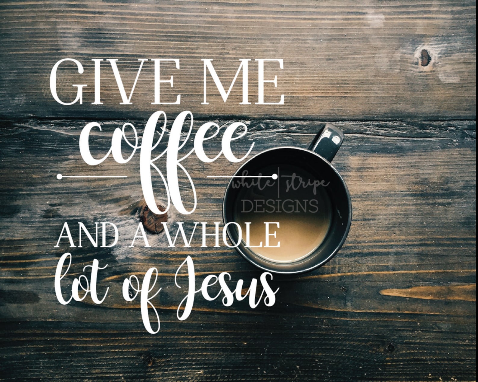 Give Me Coffee and A Whole Lot of Jesus Print 8x10 Instant - Etsy