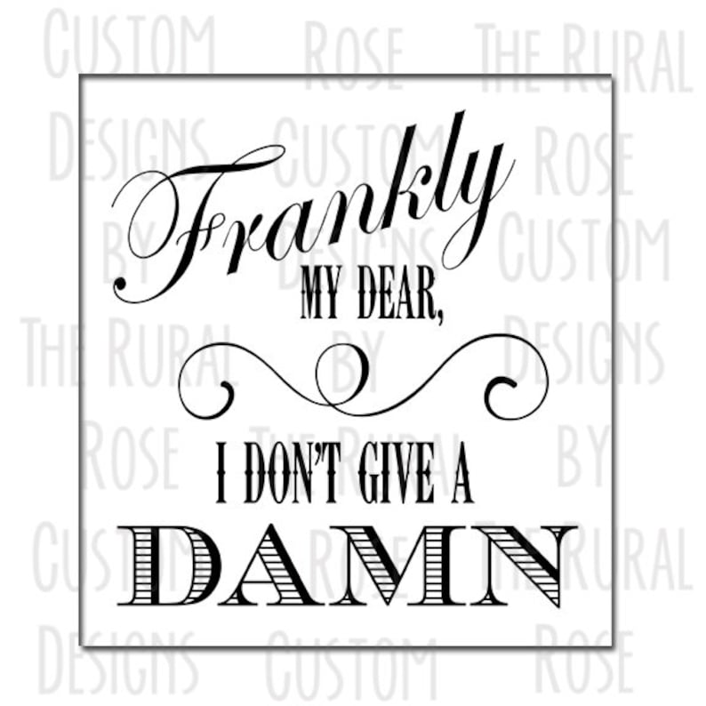 Frankly My Dear I Don't Give a Damn. Instant Download. Vinyl Cutter ...