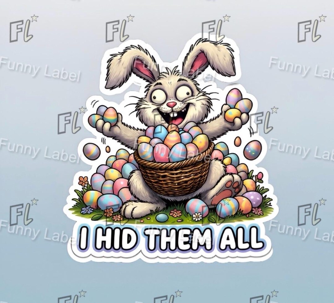 Funny Easter Sticker - I Hid Them All Bunny Decal - Chaotic Egg Hunt ...
