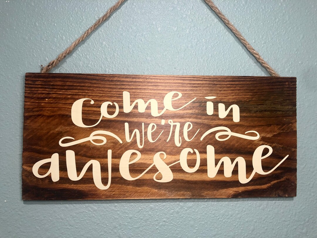 Come in We're Awesome Hanging Door Sign. FREE SHIPPING. Funny Wood Sign ...