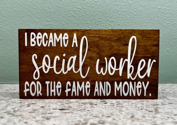 I Became a Social Worker for the Fame and Money Wood Sign. - Etsy