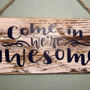 Come in We're Awesome Hanging Door Sign. FREE SHIPPING. Funny Wood Sign ...