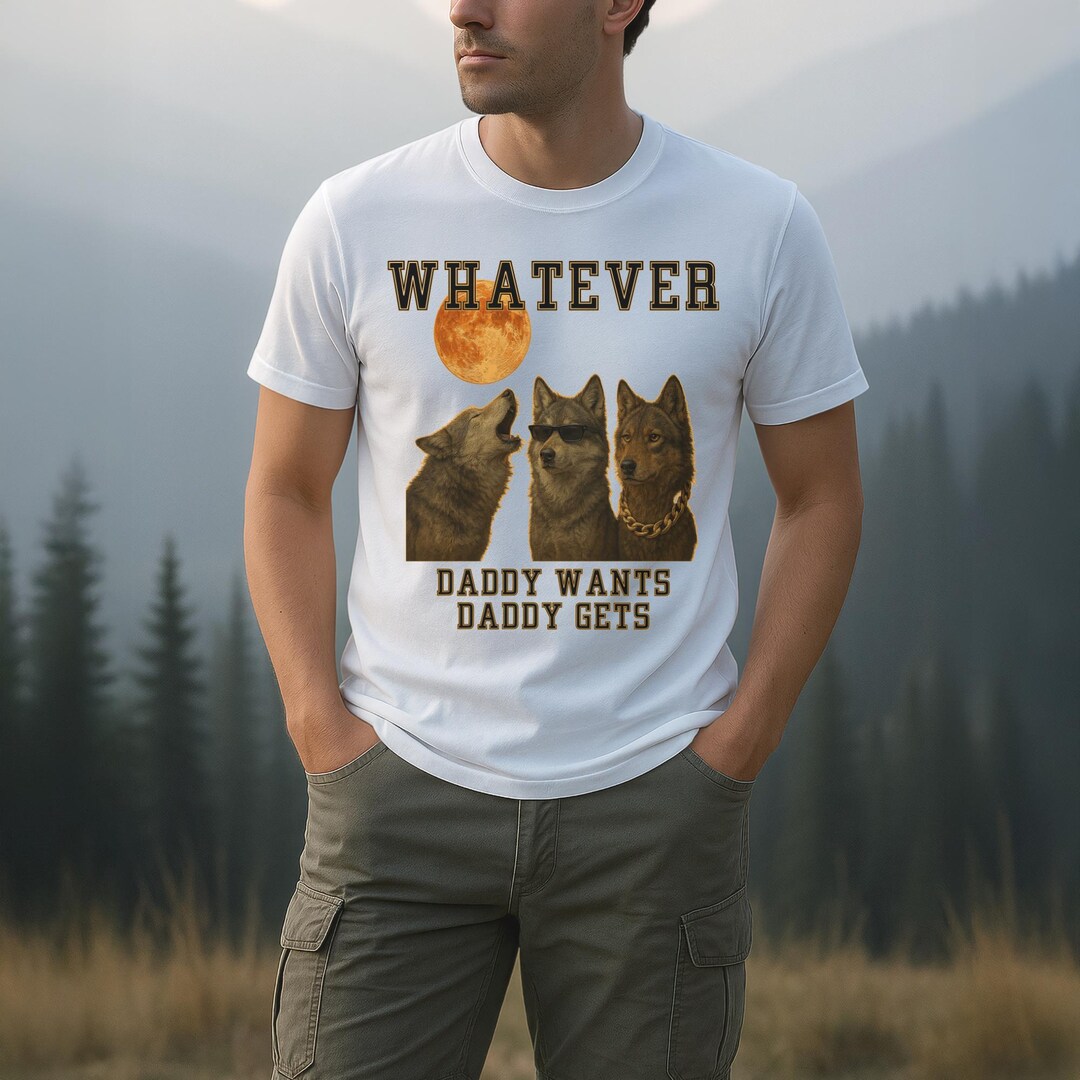 Whatever Daddy Wants Daddy Gets Comfort Colors® T-shirt, Funny Werewolf ...